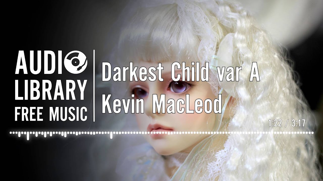 Darkest Child var A - Kevin MacLeod - YouTube