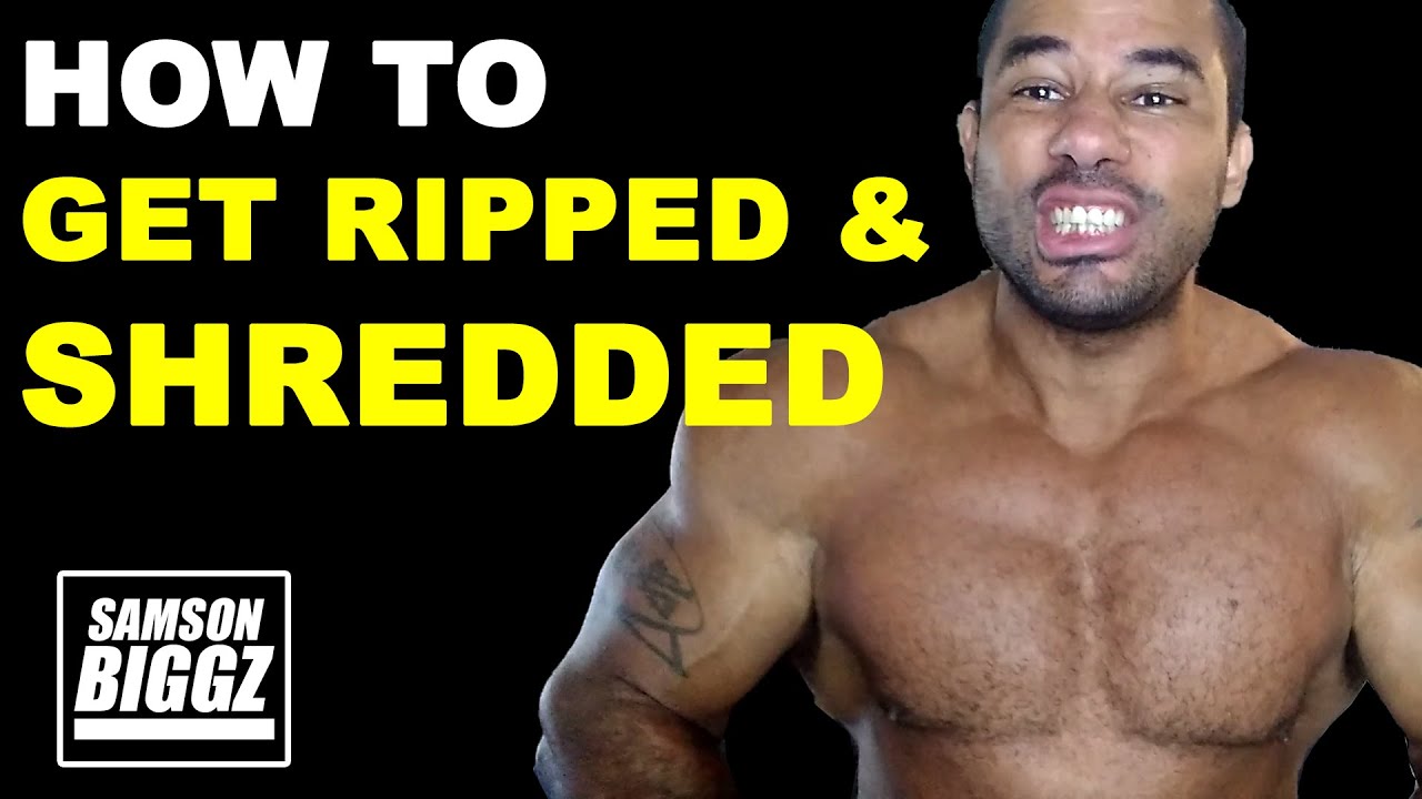 How To Get Ripped & Shredded - Lose Weight - Lose Body Fat Fast - YouTube