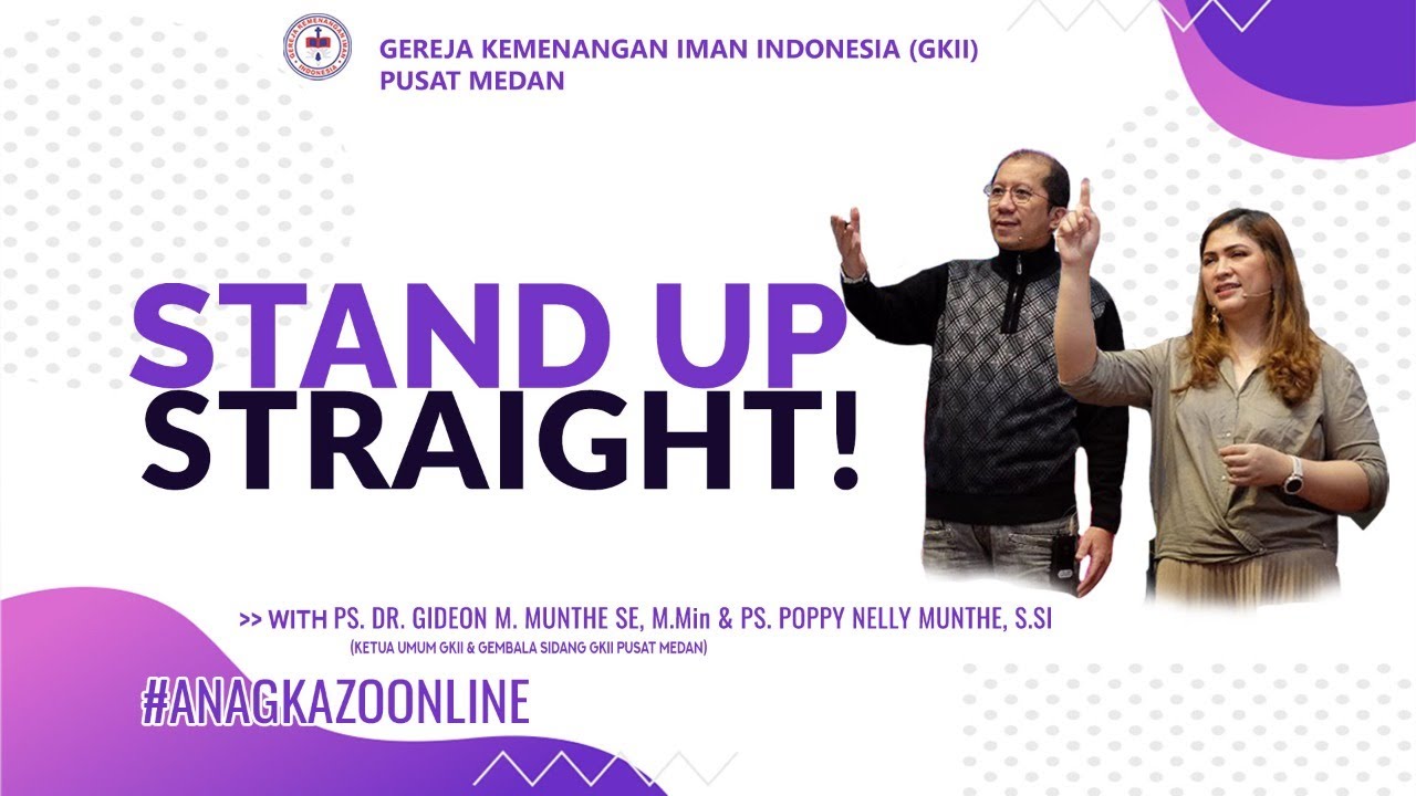 STAND UP STRAIGHT - PS. DR. GIDEON M. MUNTHE & PS POPPY NELLY MUNTHE ...