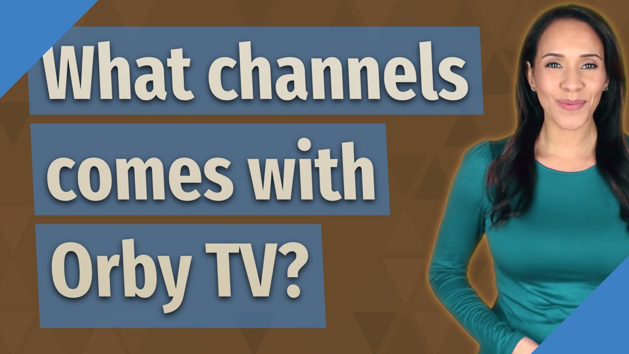 What channels comes with Orby TV? - YouTube