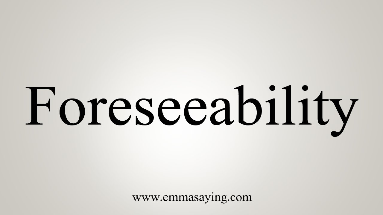 How To Say Foreseeability - YouTube