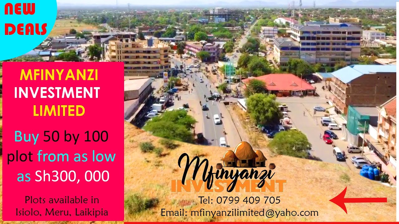 NEWBIE LAND COMPANY TAKING ISIOLO & MERU BY STORM...INVESTMENT MADE ...