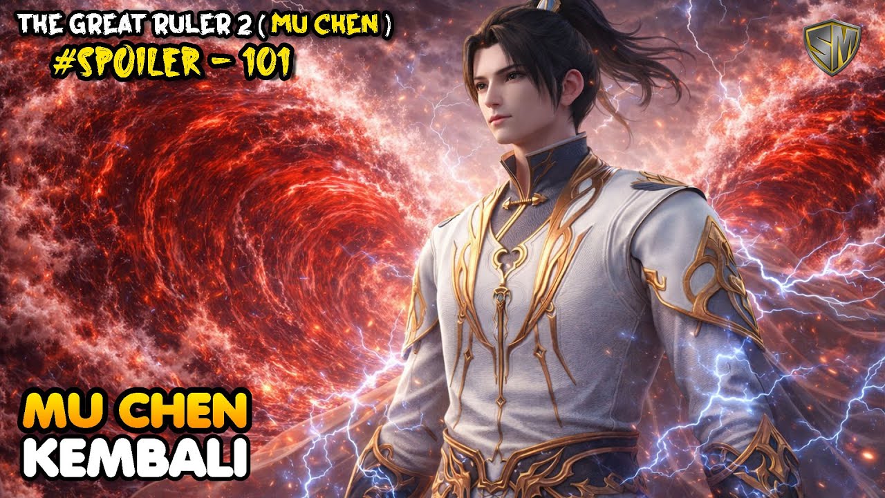 Mu Chen Kembali – SPOILER 101 The Great Ruler (MU CHEN) SEASON 2 - YouTube