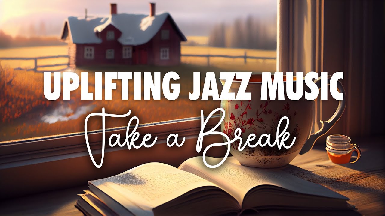 Jazz for a Work Break : Refreshing and Uplifting Jazz Music to Take a ...