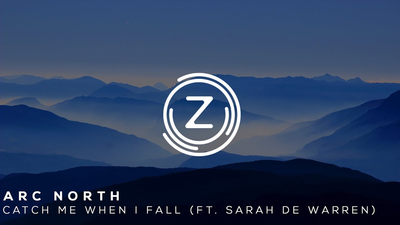Arc North - Catch Me When I Fall (ft. Sarah De Warren) - YouTube