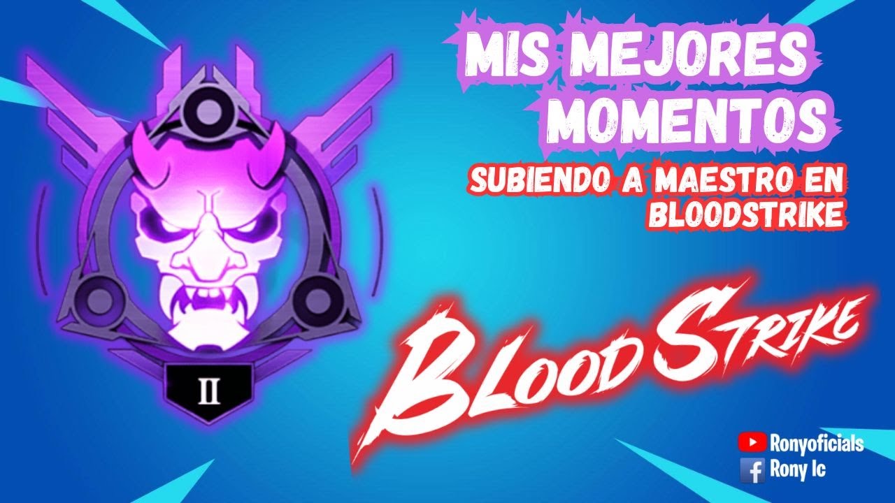 BLOODSTRIKE: MIS MEJORES MOMENTOS SUBIENDO A MAESTRO - YouTube