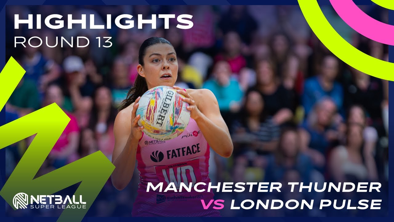 Round 13 Highlights Manchester Thunder vs London Pulse - YouTube