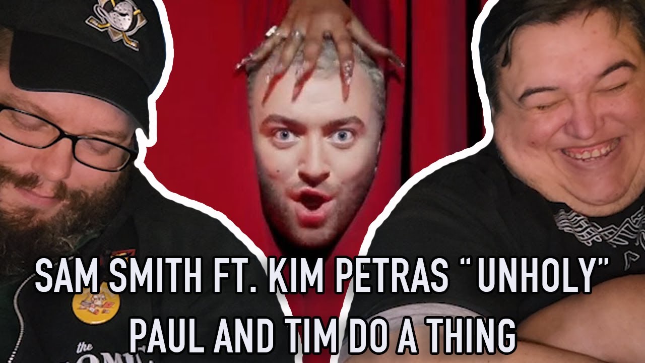 Sam Smith Ft Kim Petras "Unholy" (Reaction) - Paul And Tim Do A Thing ...