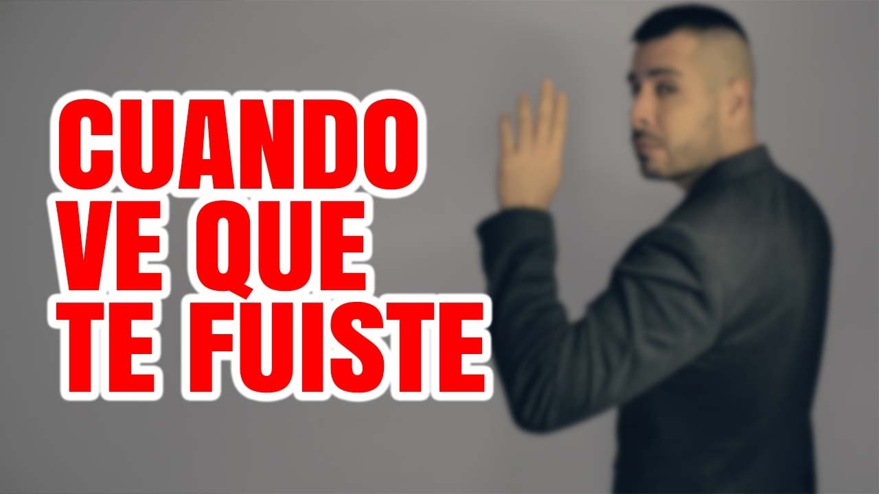 ESTO PASA CUANDO VE QUE SI TE FUISTE - YouTube