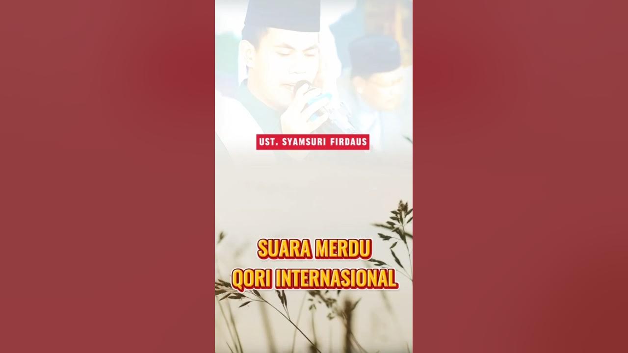 SUARA MERDU QORI INTERNASIONAL USTADZ SYAMSURI FIRDAUS ...