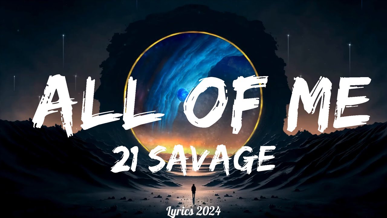 21 Savage - all of me || Music Kye - YouTube