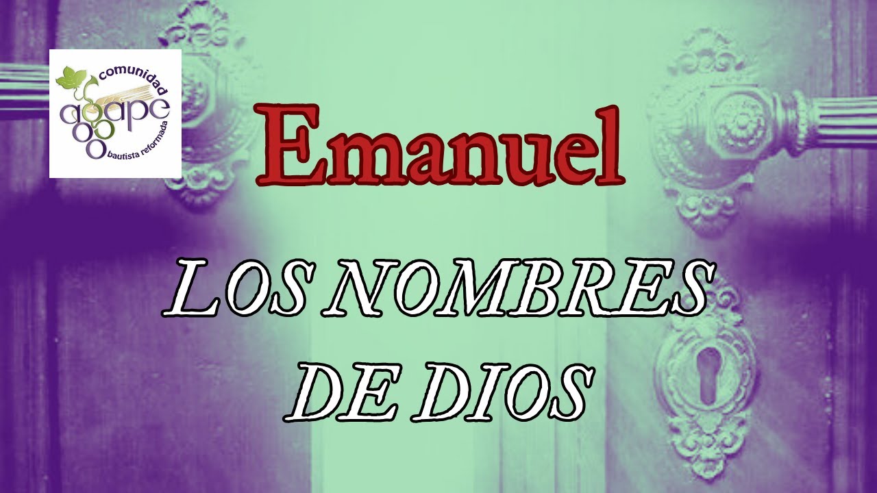 LOS NOMBRES DE DIOS (EMANUEL) TEMA 16 - YouTube