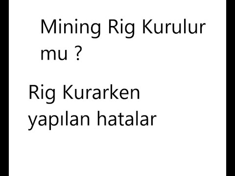 Mining Rig Kurulur mu ? Ethereum , Rvn madenciliği Rig Kurulurken yapılan yanlışlar
