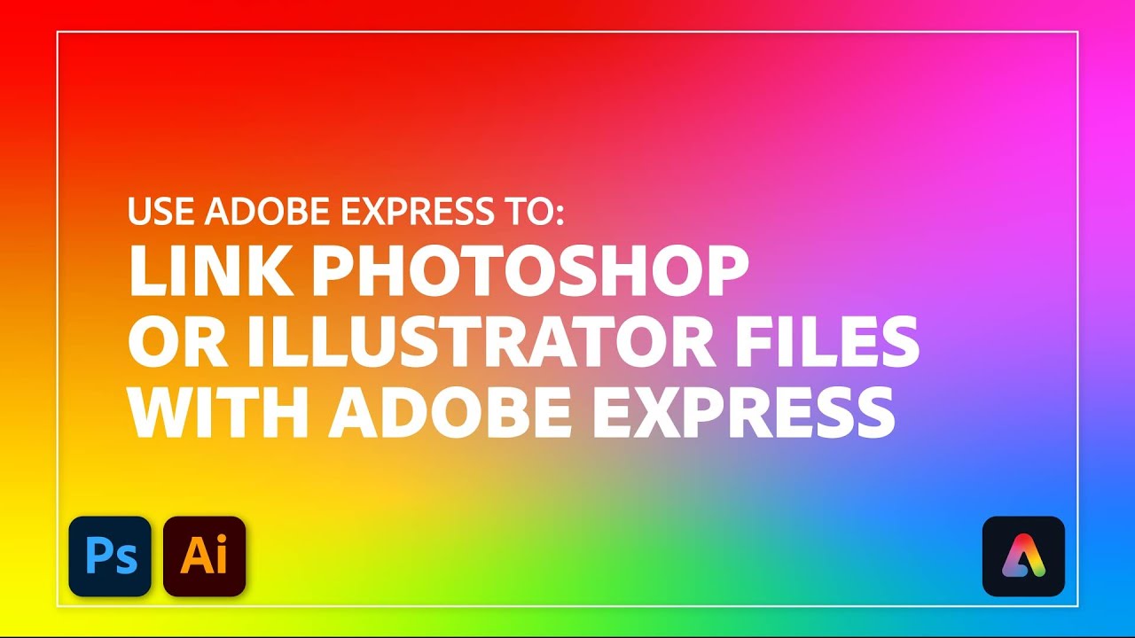 Link Photoshop and Illustrator Files with #AdobeExpress | Adobe Express - YouTube