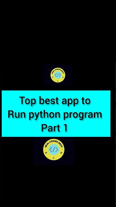 Top best App to Run python program on Android | Part 1 @realcodingnest ...