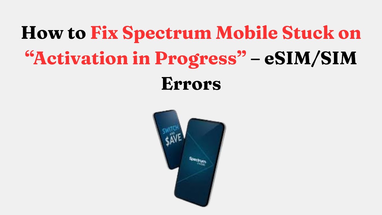 How to Fix Spectrum Mobile Stuck on “Activation in Progress” – eSIM/SIM ...