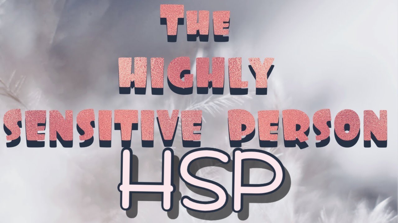Traits of a HIGHLY SENSITIVE PERSON (HSP) - YouTube