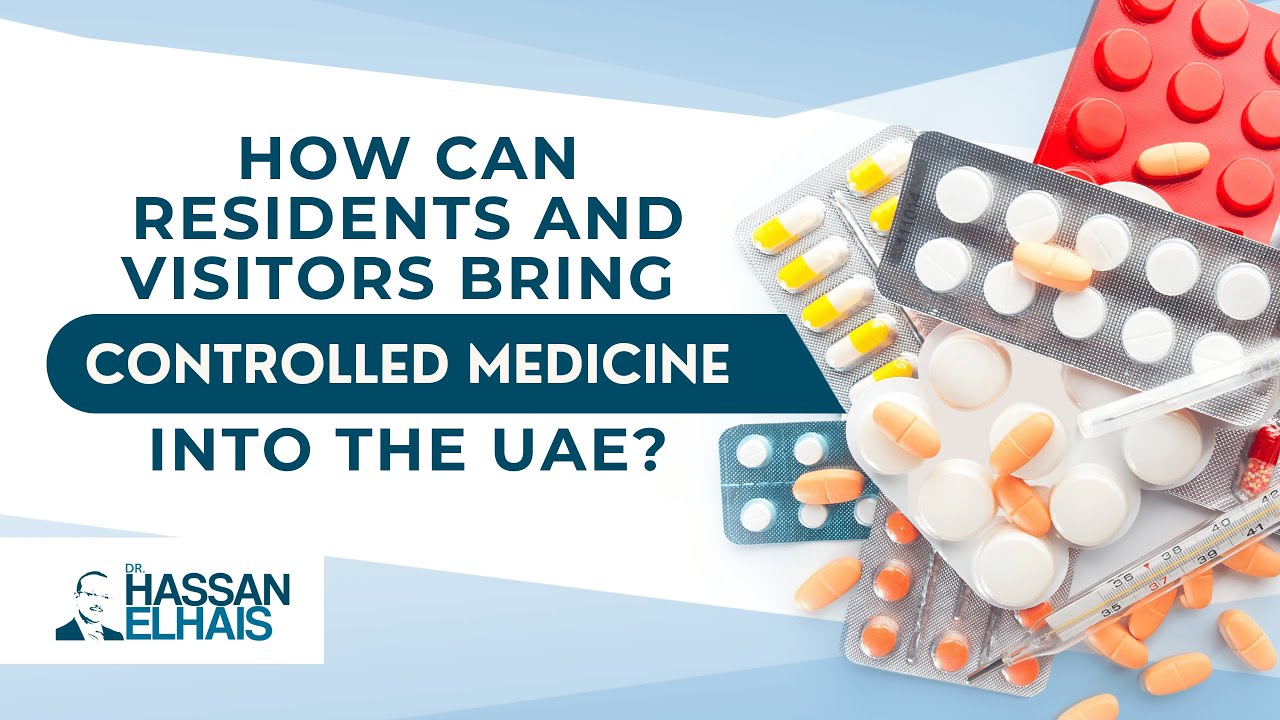 How Can Residents and Visitors Bring Controlled Medicines into the UAE ...