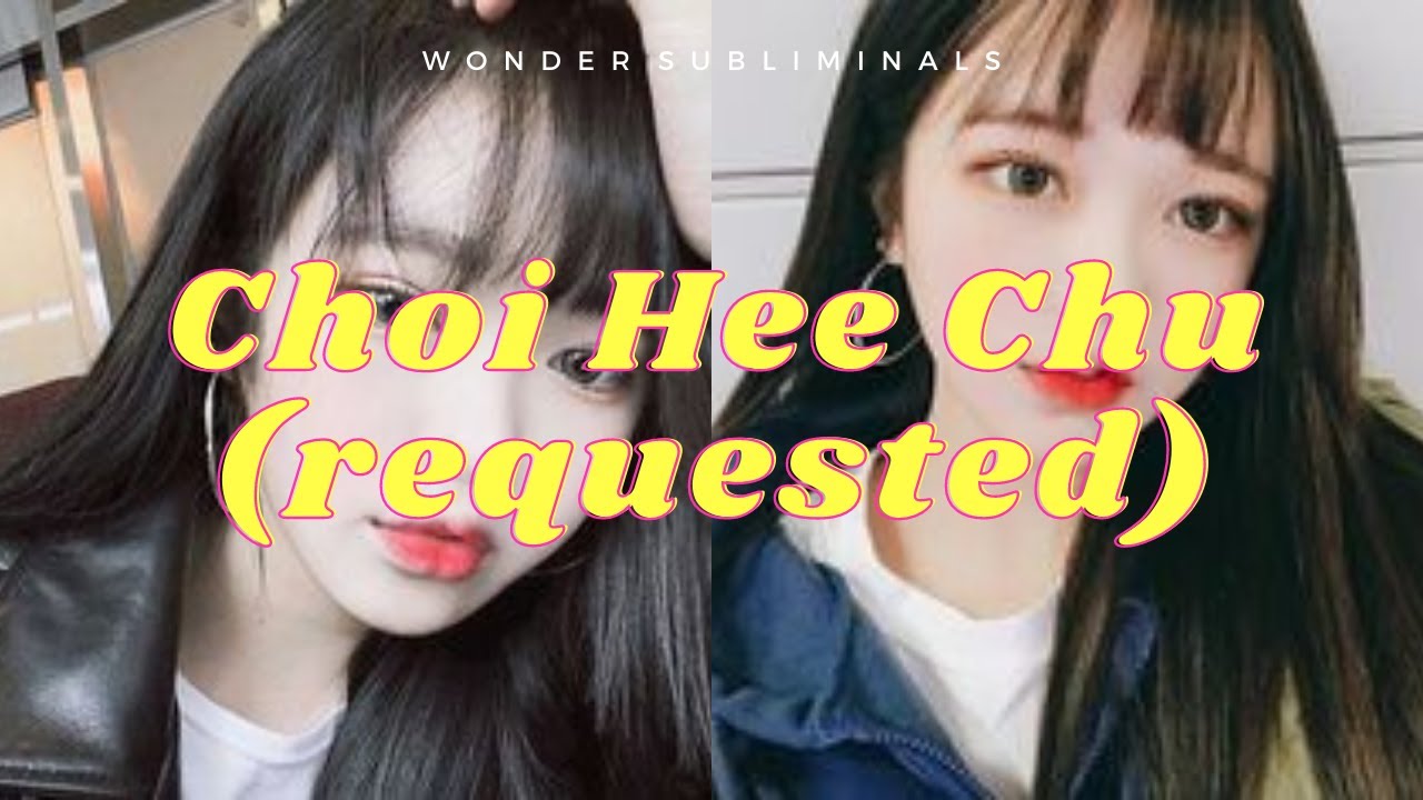 🌙look like Choi Hee Chu subliminal ⁕ requested - YouTube