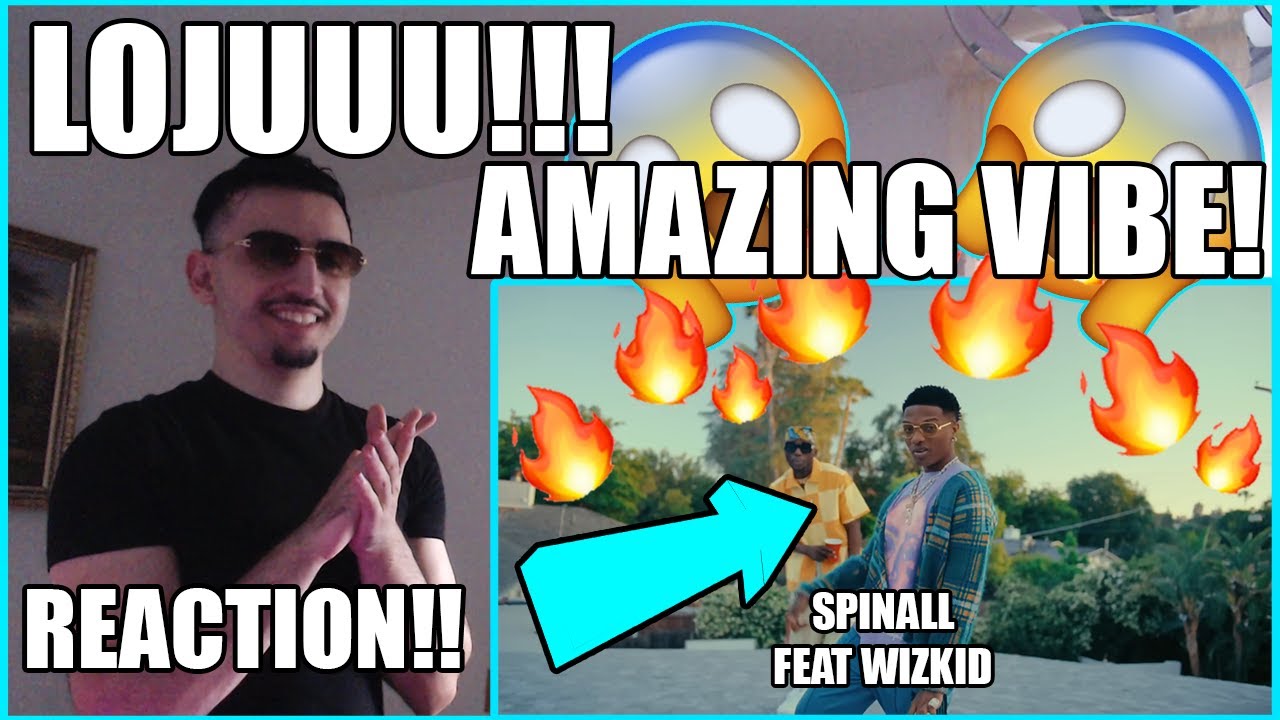 SPINALL - LOJU FEAT WIZKID (OFFICIAL MUSIC VIDEO) *REACTION*🔥🔥 - YouTube