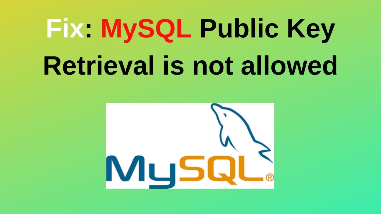 MySQL Public Key Retrieval Is Not Allowed Public Key Retrieval Is Not