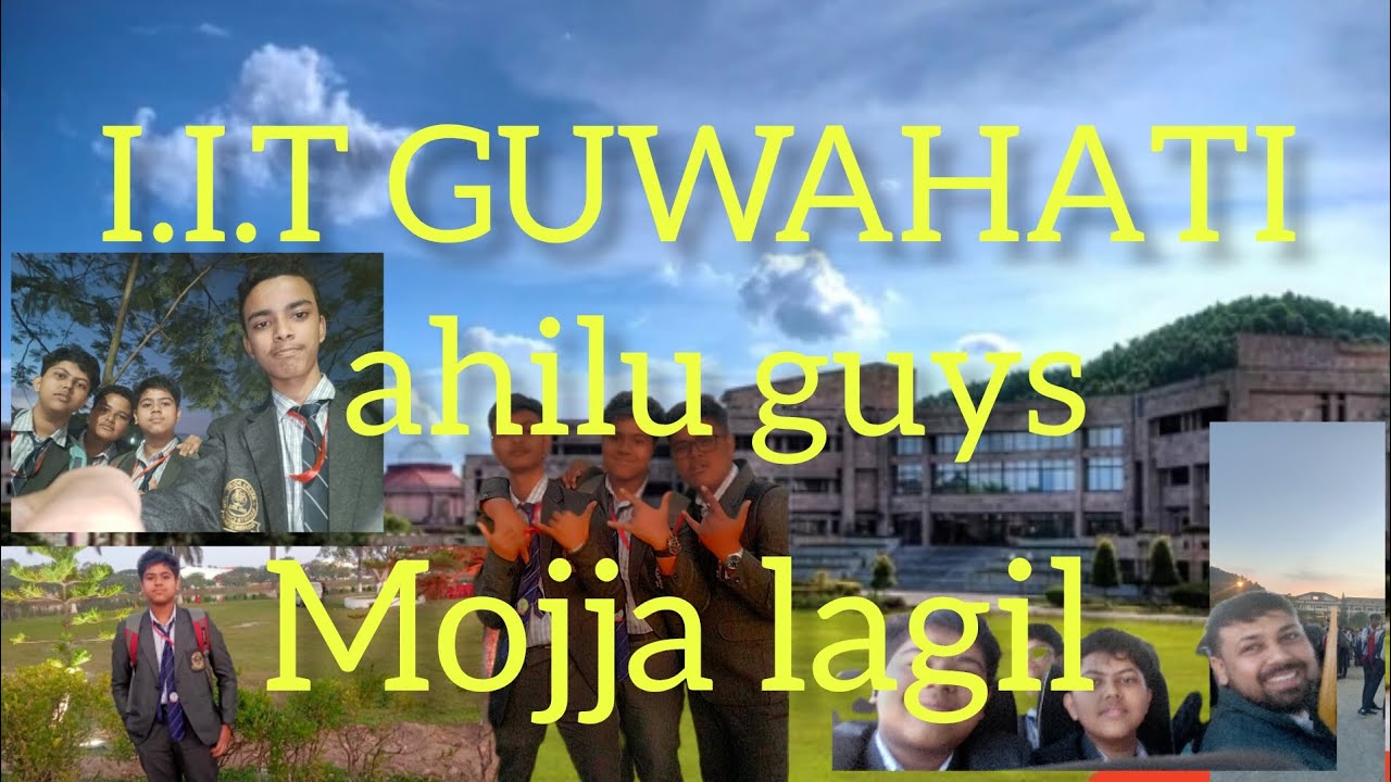 🥰I.I.T GUWAHATI ️ ahilu aru guys Sigma point r pora||||||#themanashvlogs01 - YouTube