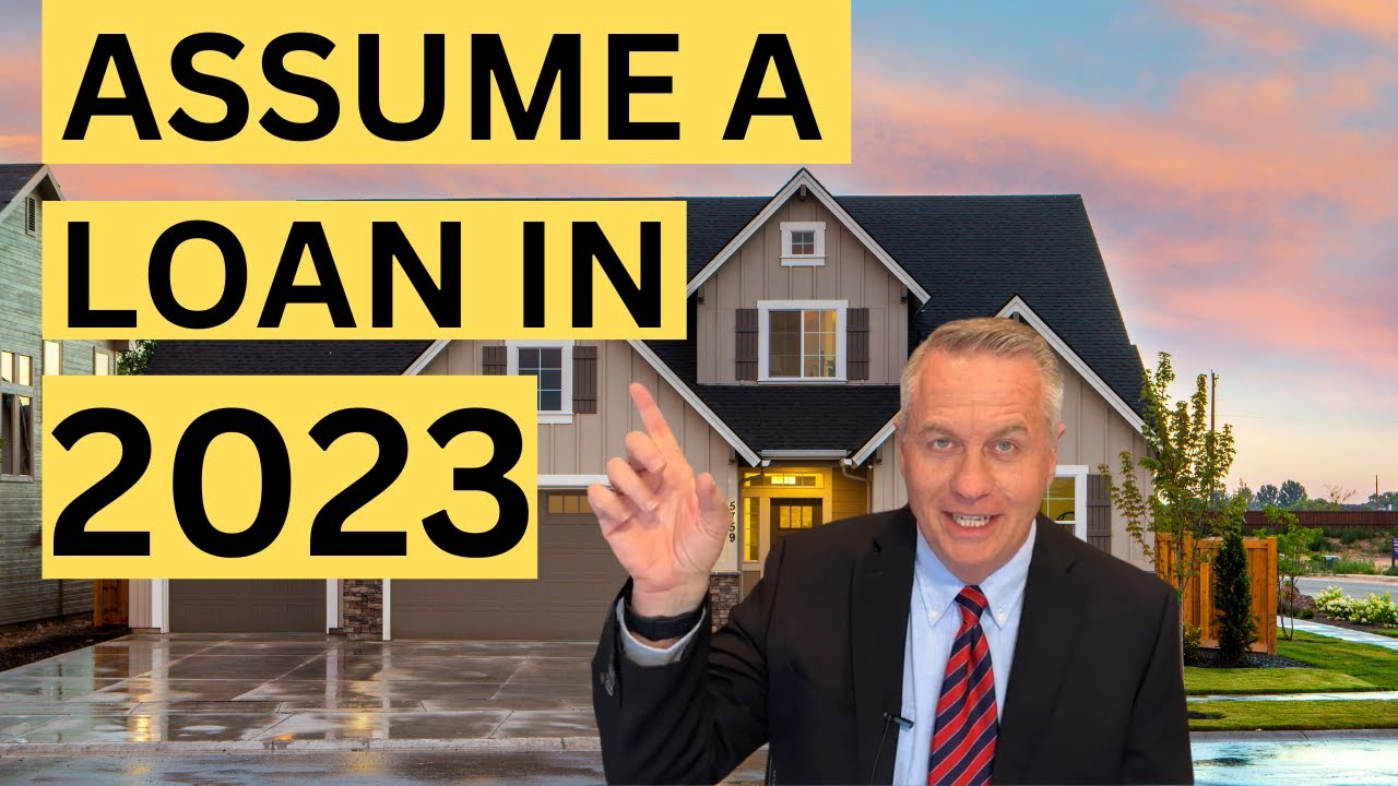 How to Assume a Loan: Benefits of Assuming a Loan in 2023 and Beyond ...