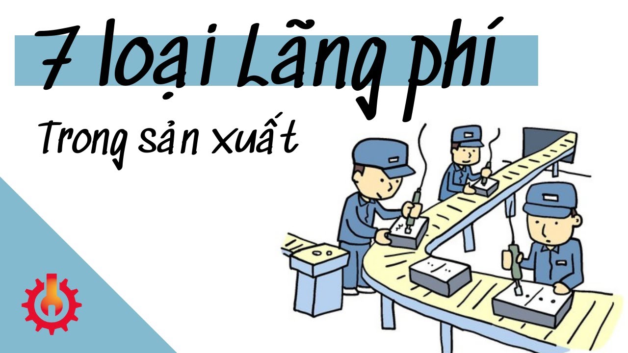 7 loại lãng phí trong sản xuất - YouTube