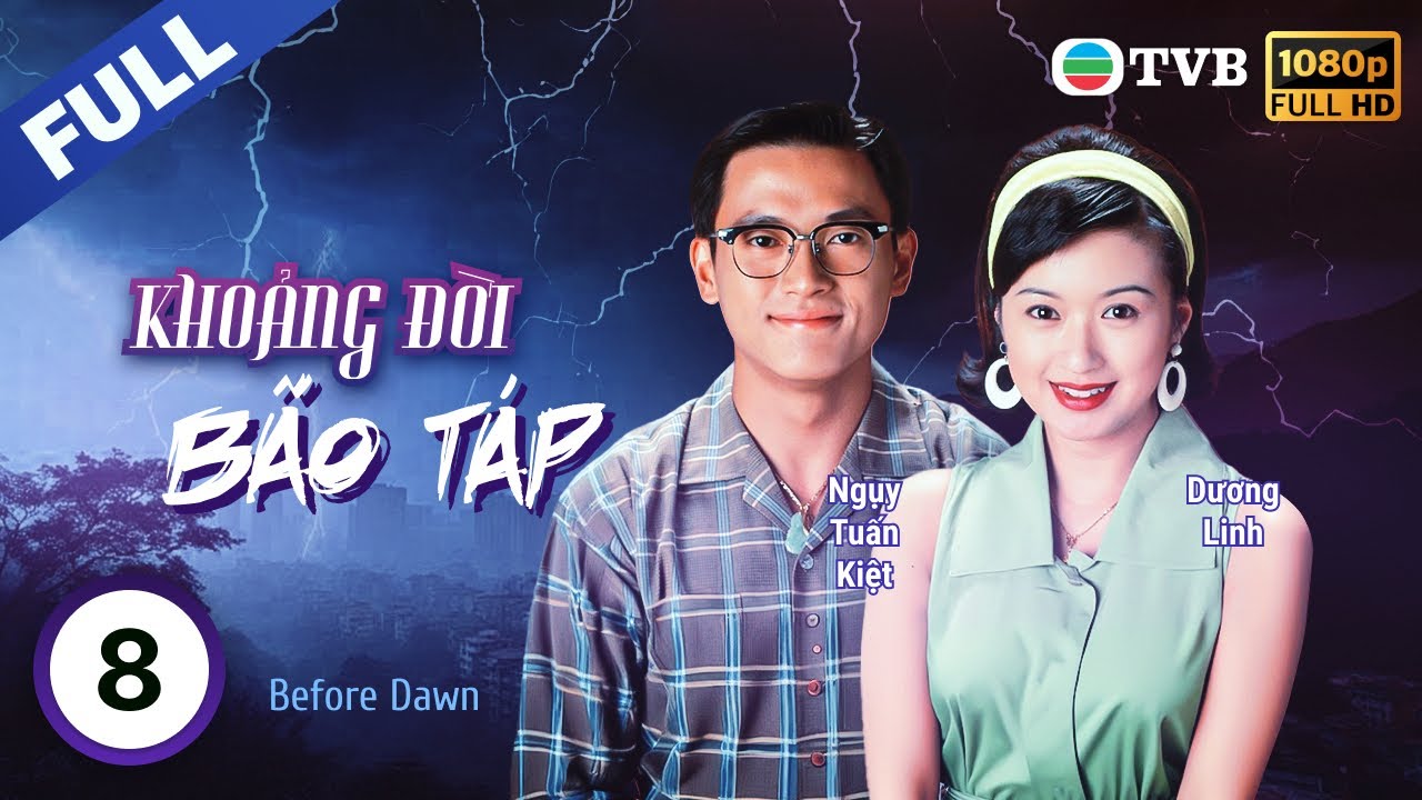 Phim TVB Khoảng Đời Bão Táp (Before Dawn) 8/20 | Lâm Mỹ Nhàn, Phương Trung Tín, Lâm Văn Long ...