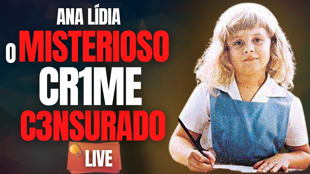 MENINA ANA LÍDIA E SUA M0RT3 CENSURADA - C/ DR CARLOS DE FARIA - CRIME ...