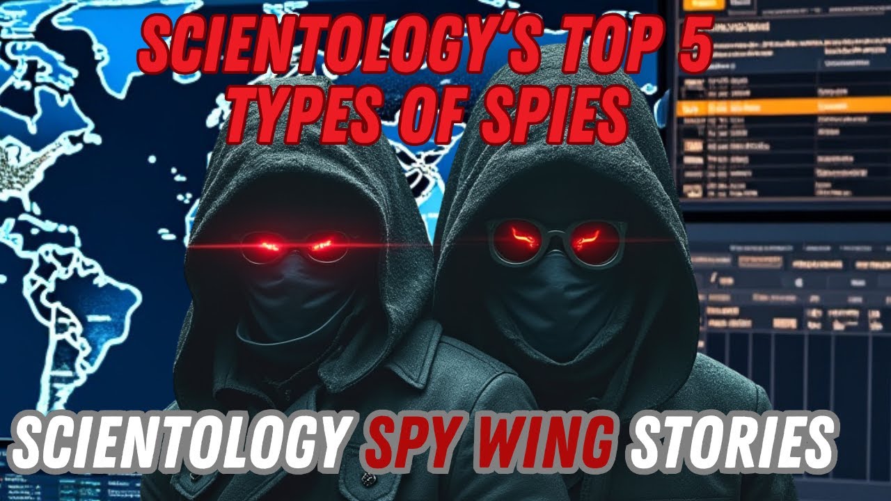 Scientology Spy Wing Stories #1 The Top 5 Types of Scientology Spies ...
