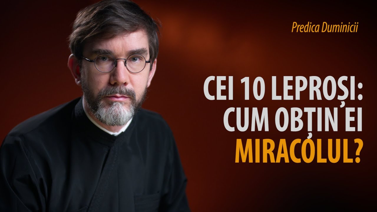 Cei 10 leproși: pe ce să te bazezi ca să obții un miracol - YouTube