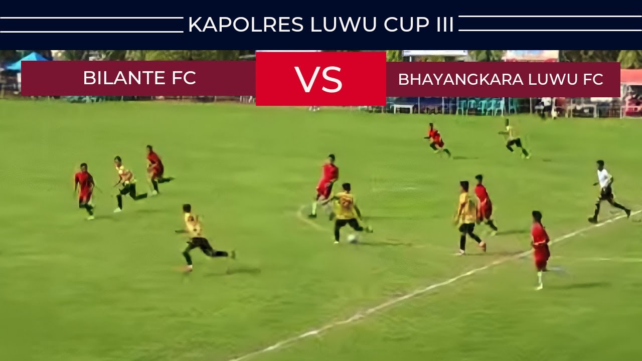 Babak 1 Bhayangkara Luwu FC vs Bilante FC || Kapolres Luwu Cup 3 - YouTube