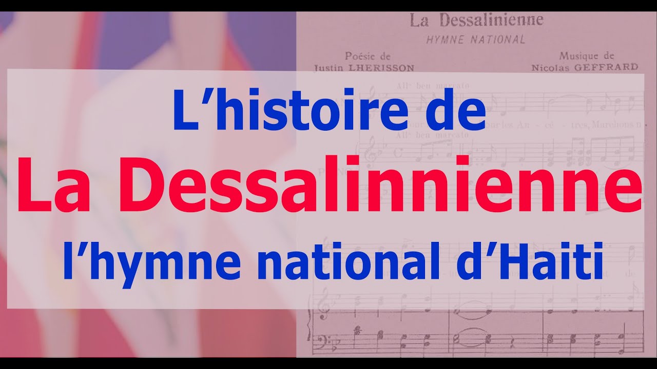 Histoire de l'hymne National d'Haïti, La Desalinnienne - YouTube