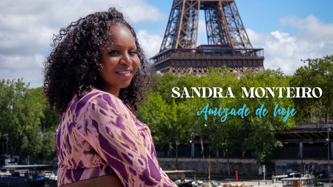 SANDRA MONTEIRO - AMIZADE DE HOJE [OFFICIAL VIDEO 2023] - YouTube