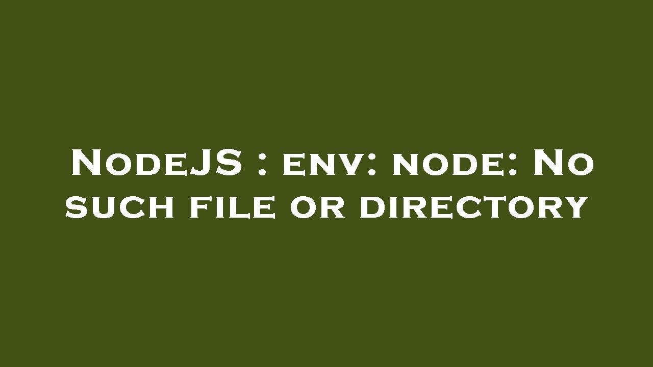 Nodejs Env Node No Such File Or Directory Youtube