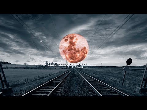 Ahmet Kilic & 2NA  - Night Train