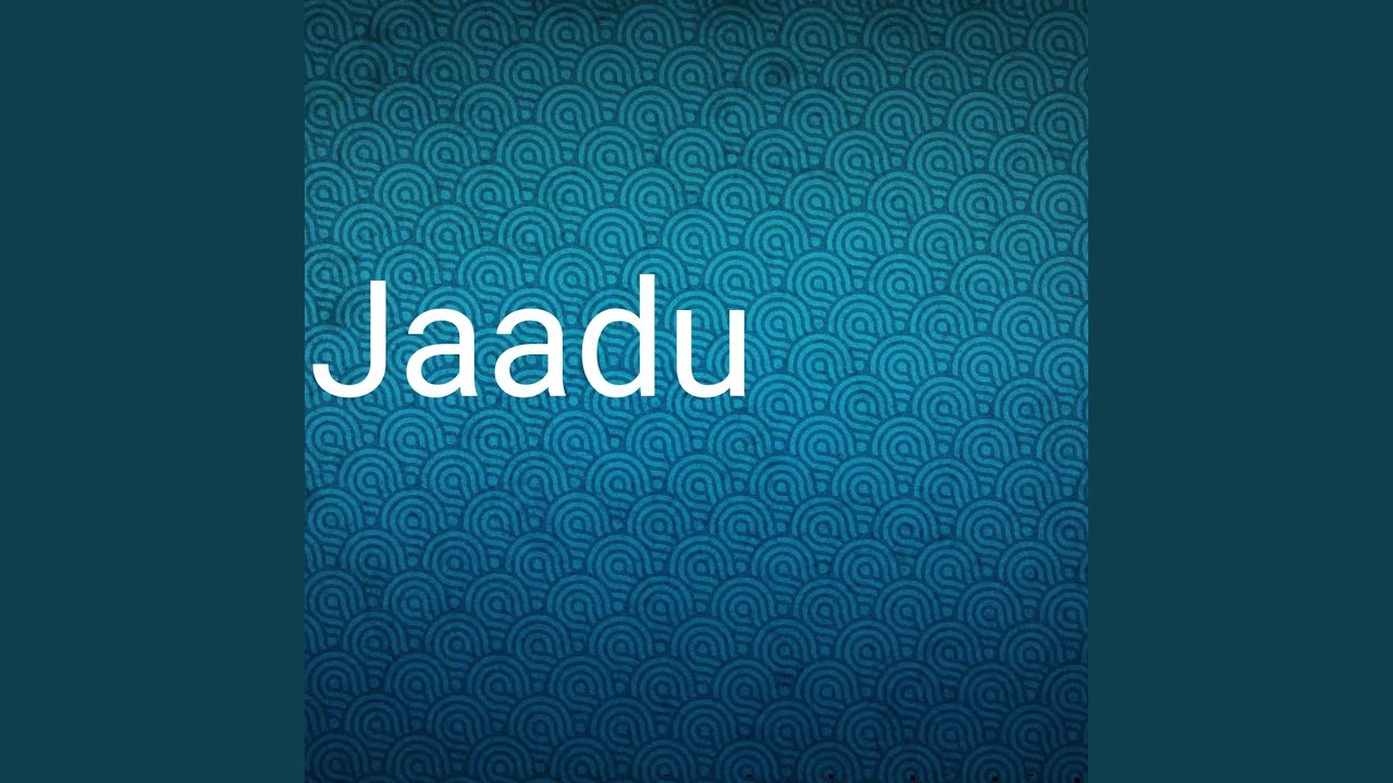 Jaadu - YouTube