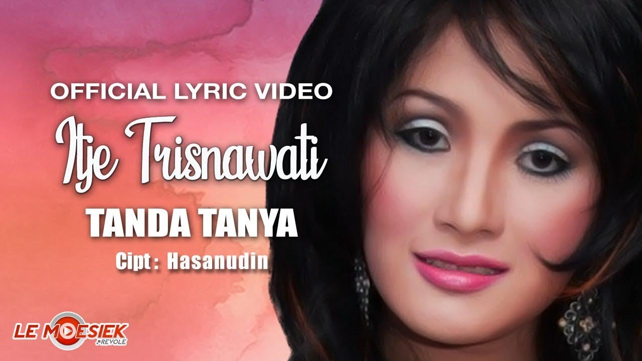 Itje Trisnawati - Tanda Tanya (Official Lyric Video) - YouTube