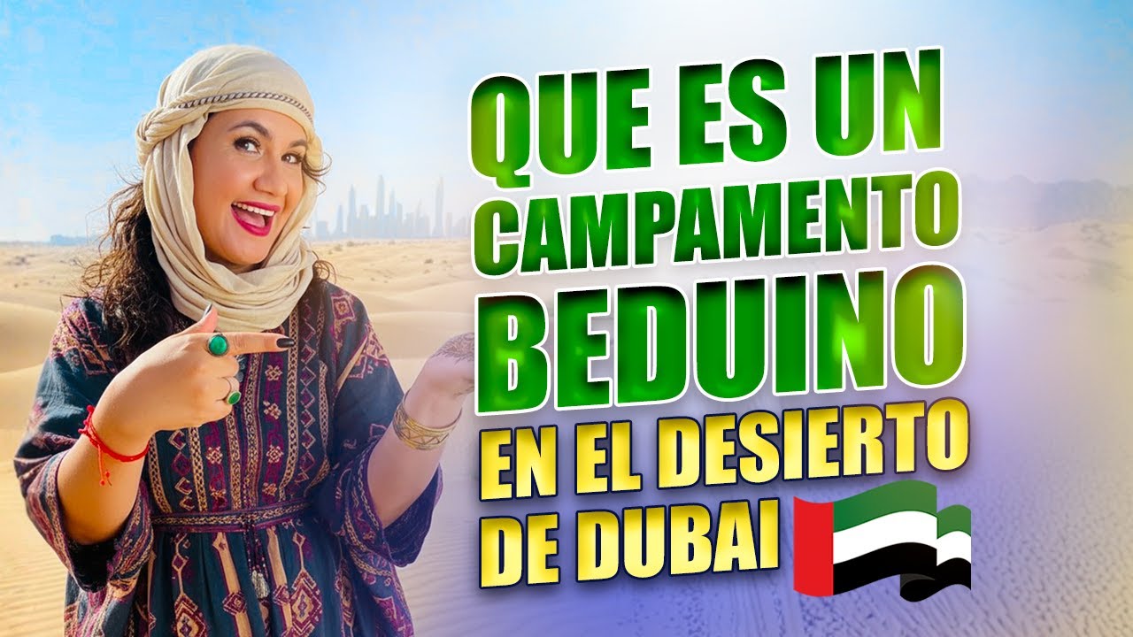 QUE ES UN CAMPAMENTO BEDUINO EN EL DESIERTO DE DUBAI. - YouTube