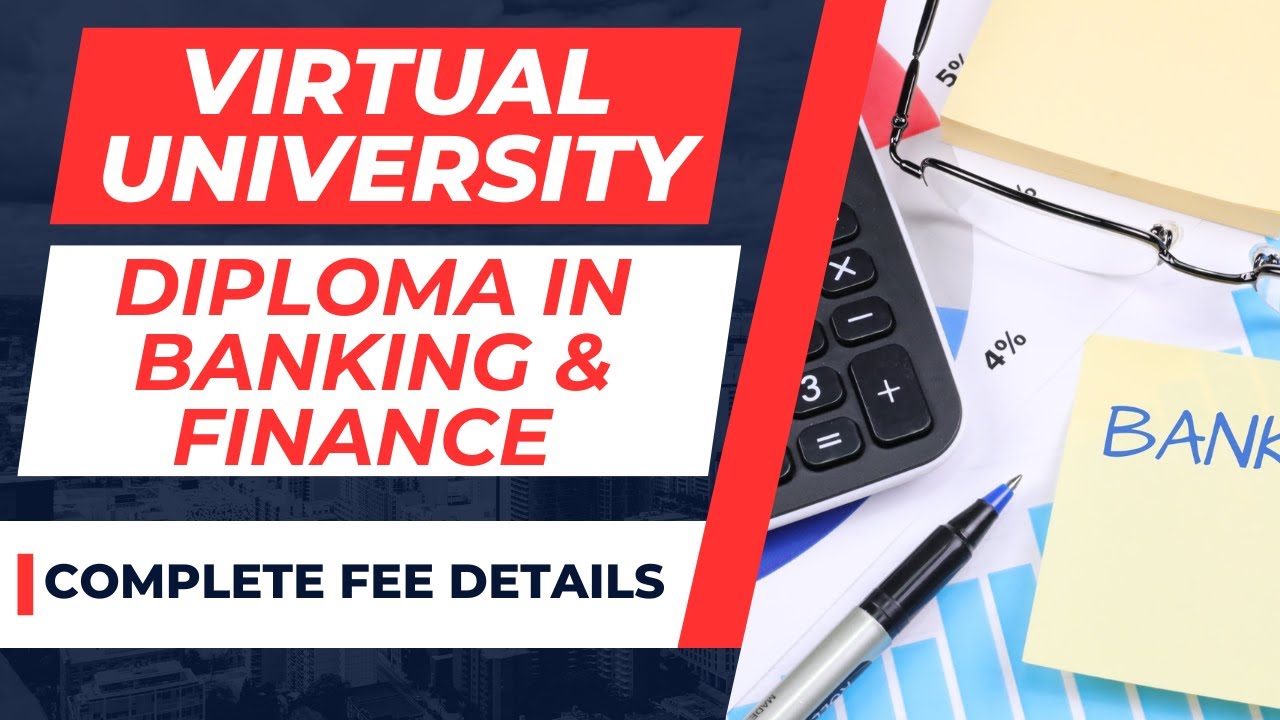Virtual University Diploma in Banking and Finance Fee Details[Current ...