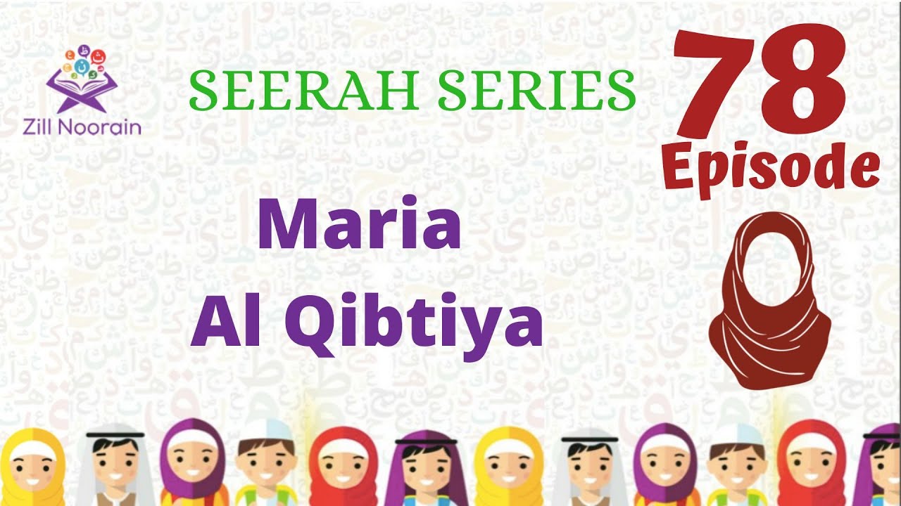 Maria Al Qibtiya | Episode 78 | Seerah Series | Zill Noorain - YouTube