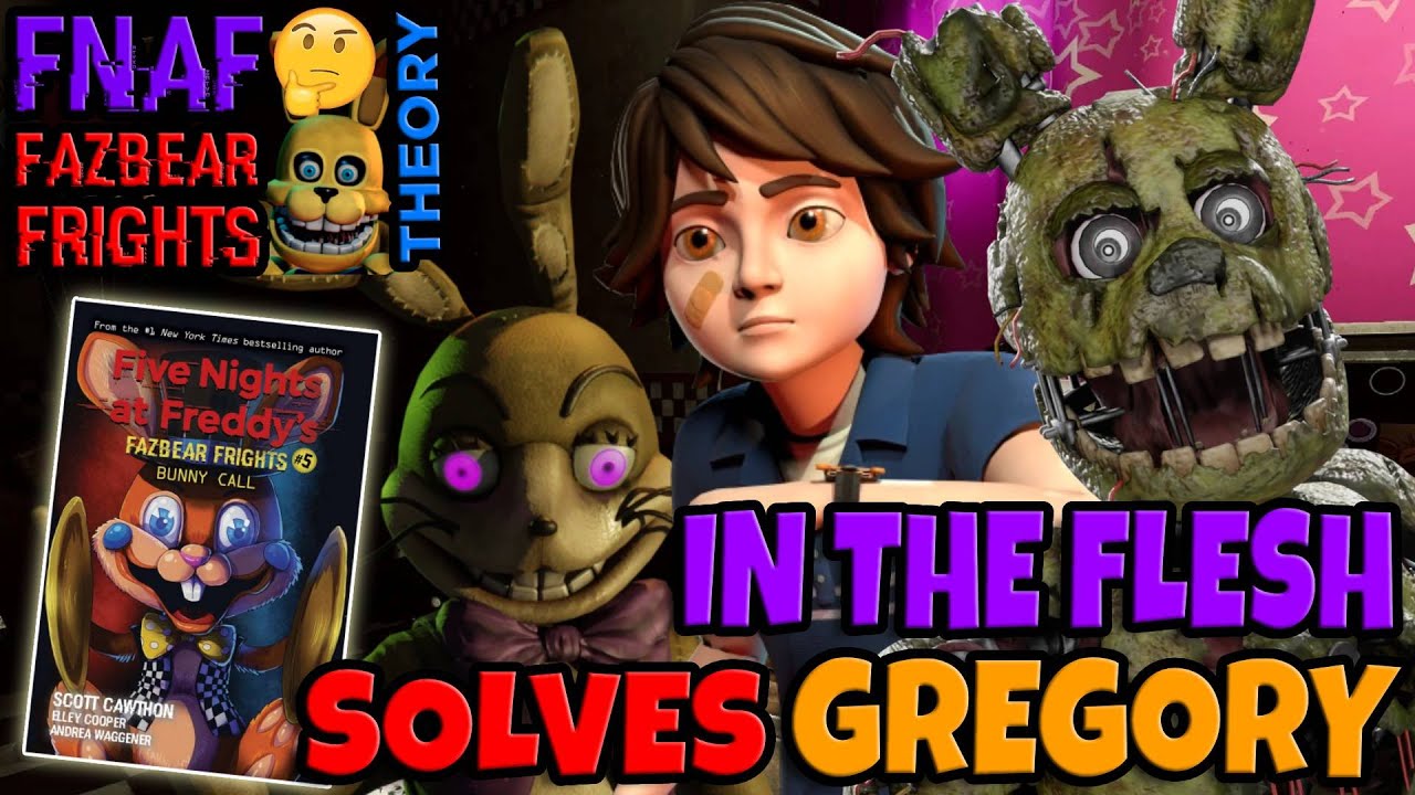How In The Flesh SOLVES Gregory || FNaF Fazbear Frights Theory - YouTube