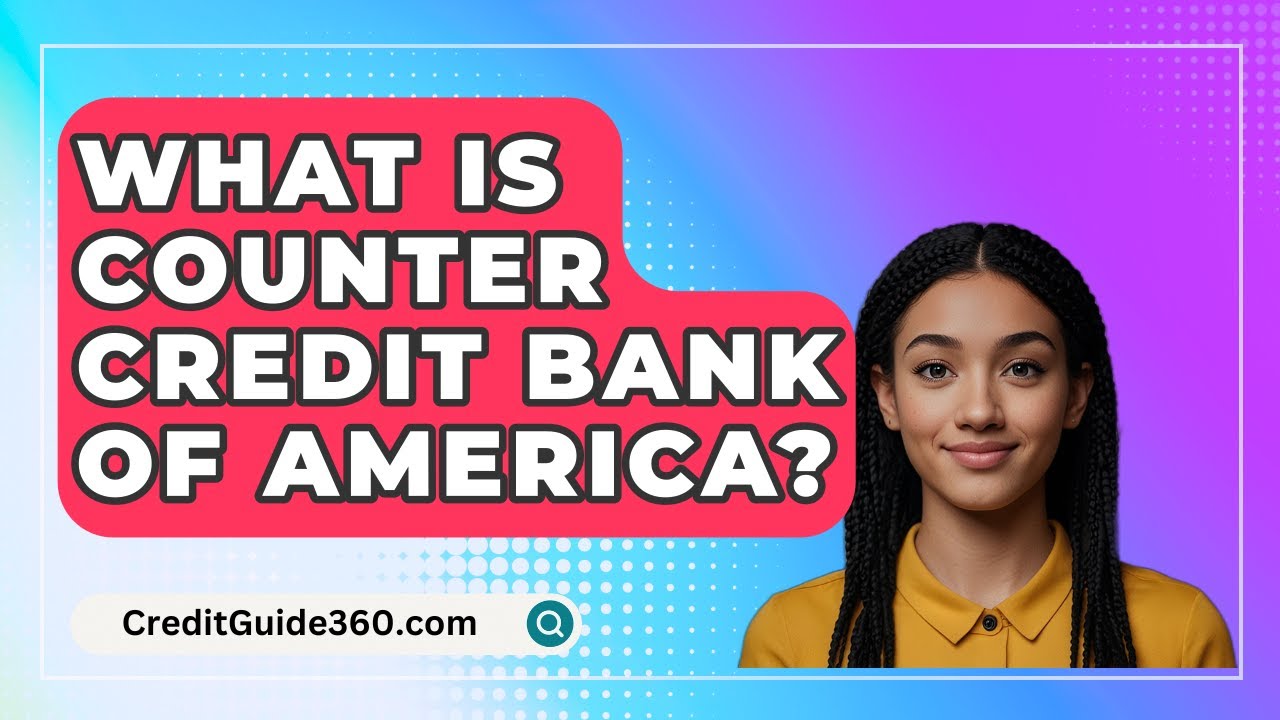 What Is Counter Credit Bank Of America? - CreditGuide360.com - YouTube