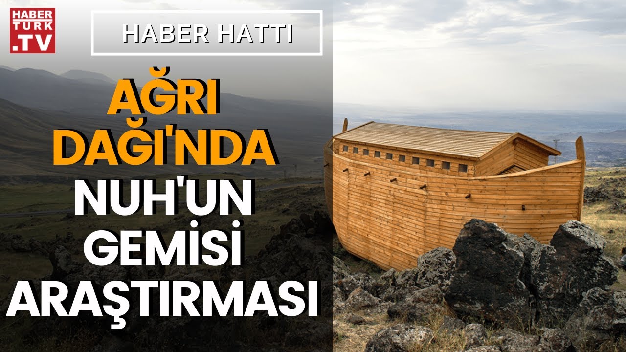 Nuh'un Gemisi Ağrı Dağı'nda mı? - YouTube