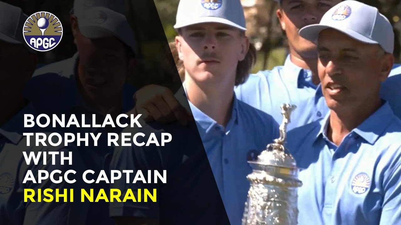 Bonallack Trophy Recap with APGC Captain Rishi Narain - YouTube