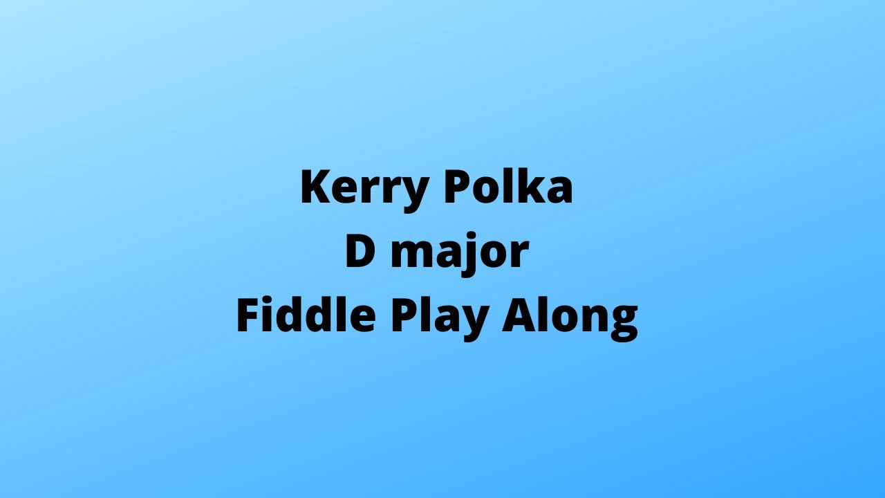 Kerry Polka (D major) Play Along Video - Fiddle - YouTube