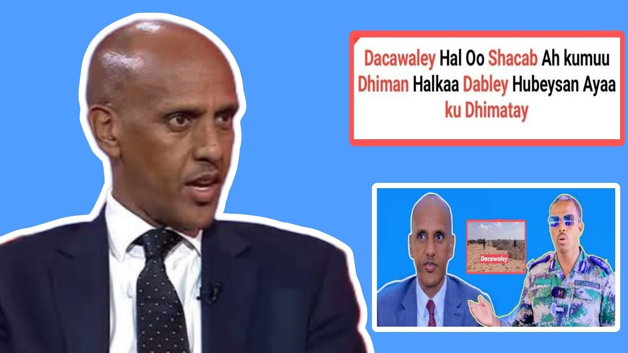 Dacawaley ma jirto Shacab Lagu layay Lakin Waxa la dilay Ciidanka ...