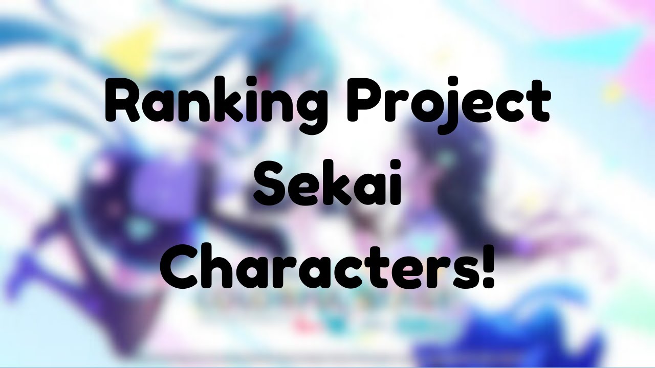 Ranking Project Sekai Characters! (RETAKE) - YouTube