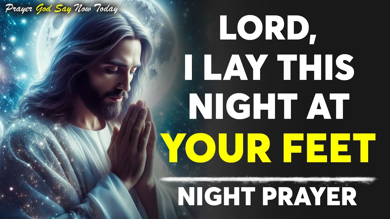 A Blessed Night Prayer to Prayer Before Sleep - Lord, I Lay this Night ...